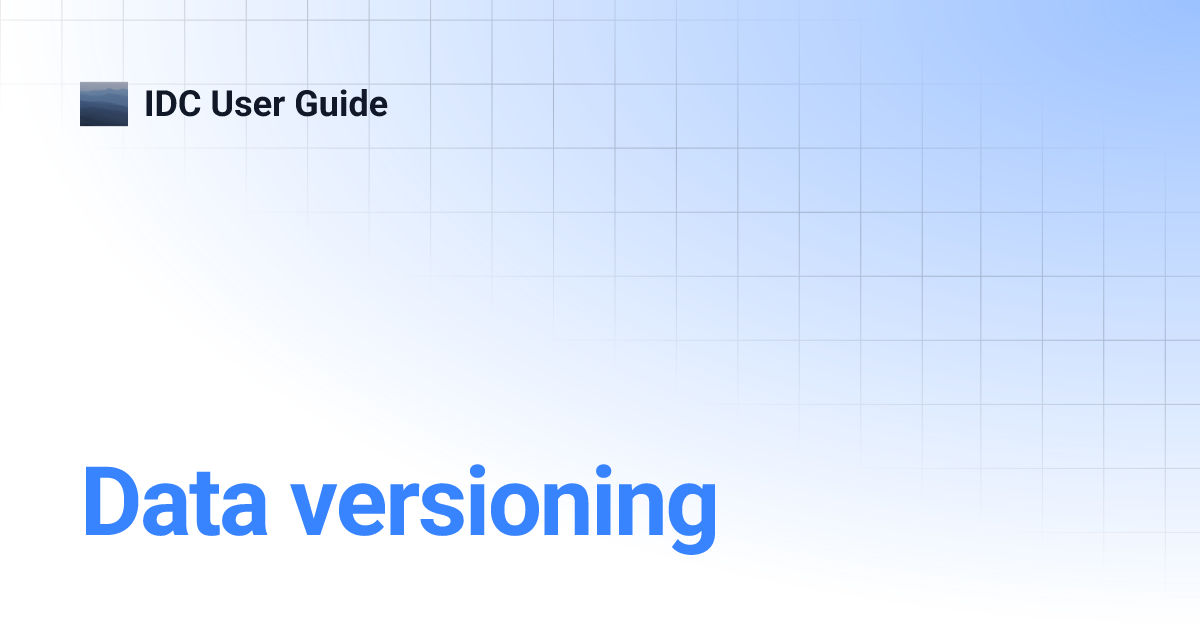 Data versioning | IDC User Guide