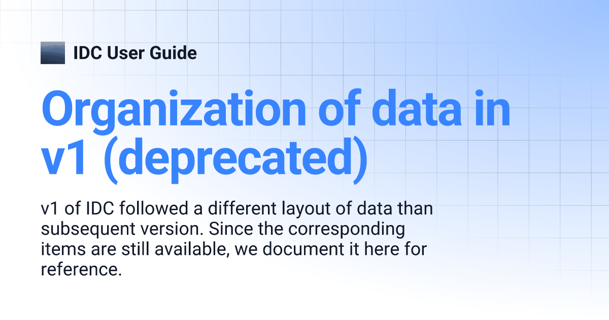 Organization of data in v1 (deprecated) | IDC User Guide