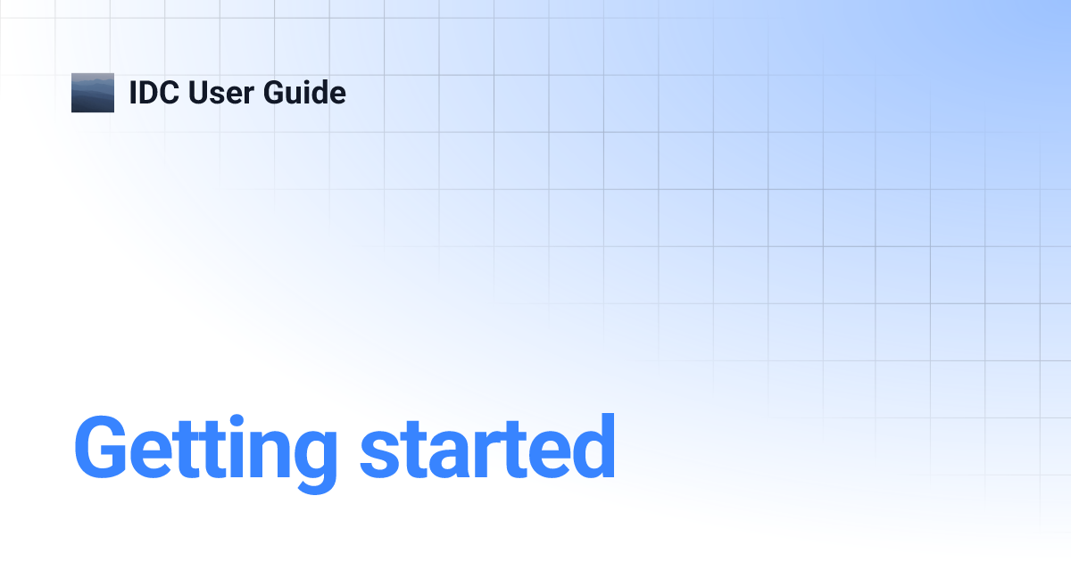 Getting started | IDC User Guide