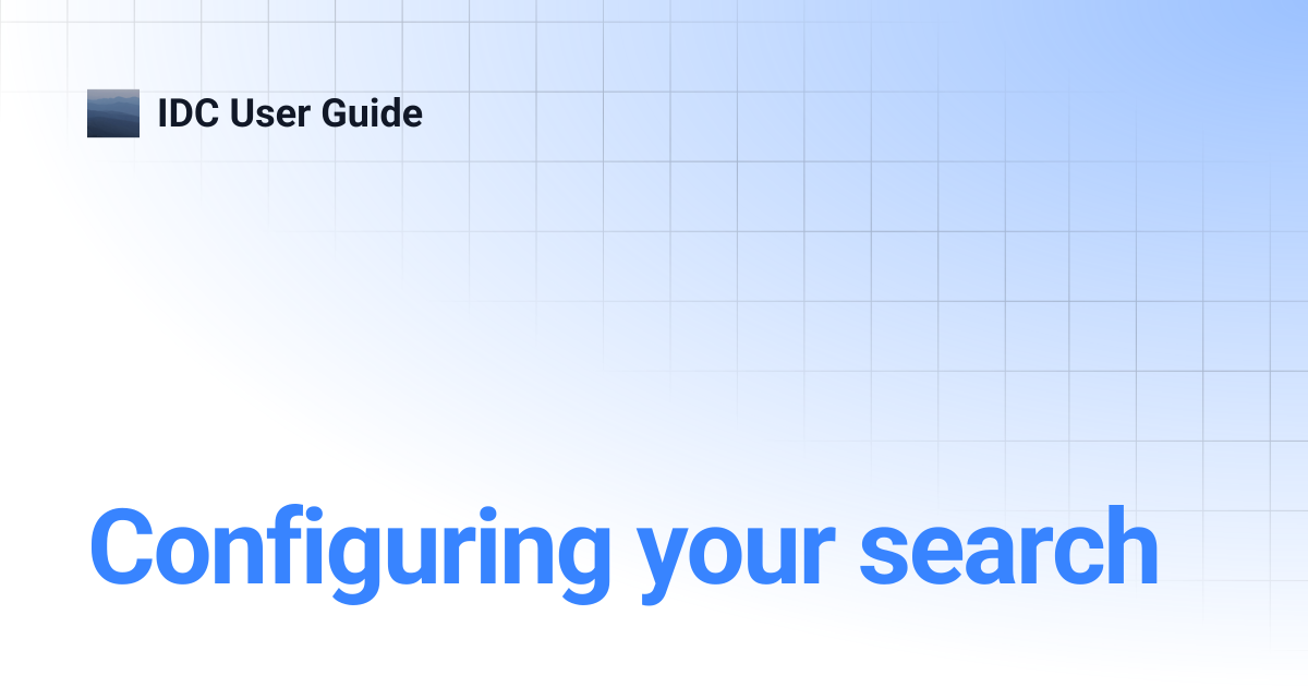 Configuring your search | IDC User Guide