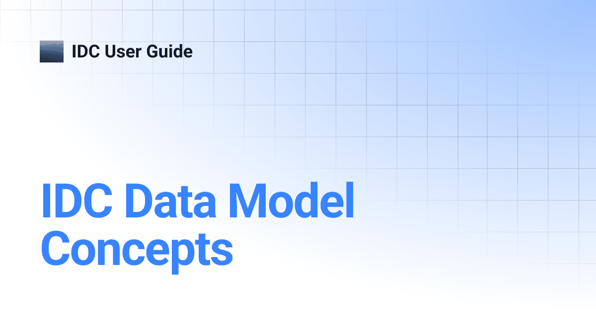 IDC Data Model Concepts | IDC User Guide