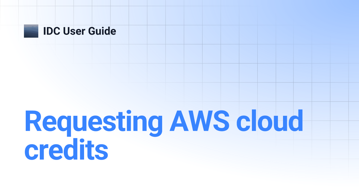 Requesting AWS cloud credits | IDC User Guide