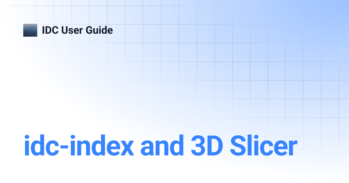 idc-index and 3D Slicer | IDC User Guide