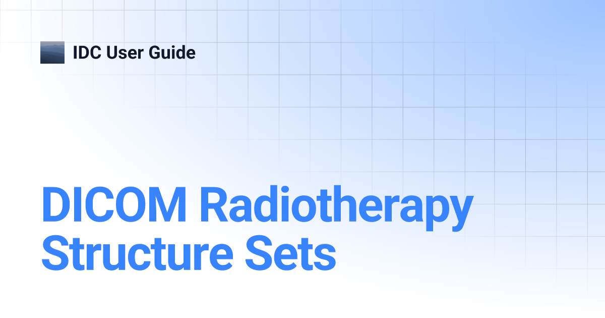 DICOM Radiotherapy Structure Sets | IDC User Guide